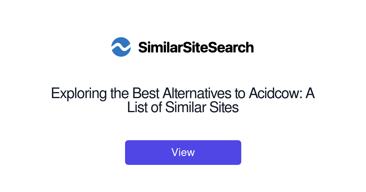 Exploring the Best Alternatives to Acidcow: A List of Similar Sit ...