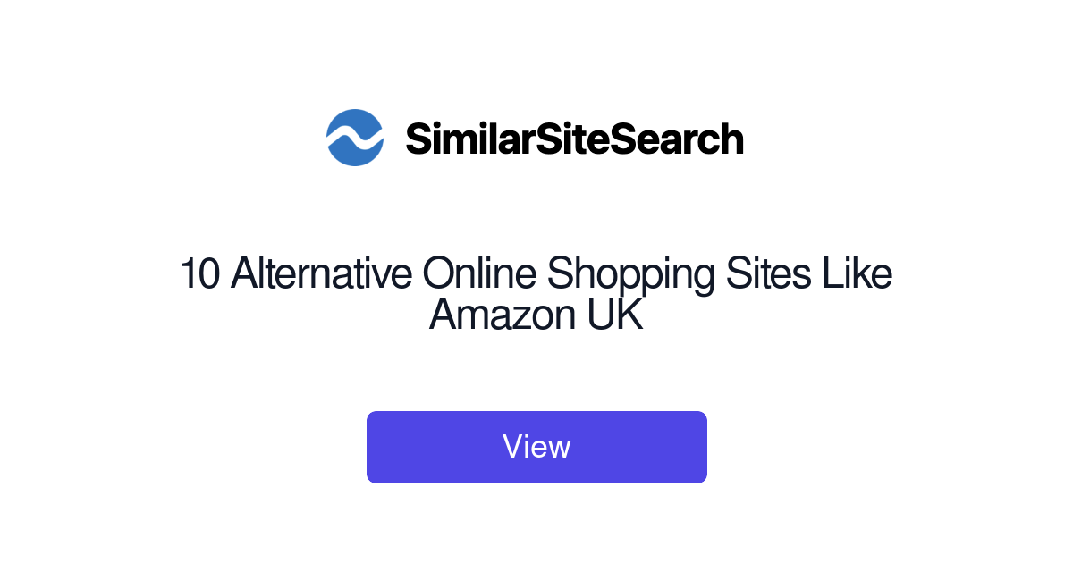 10 Alternative Online Shopping Sites Like Amazon UK - SimilarSiteSearch