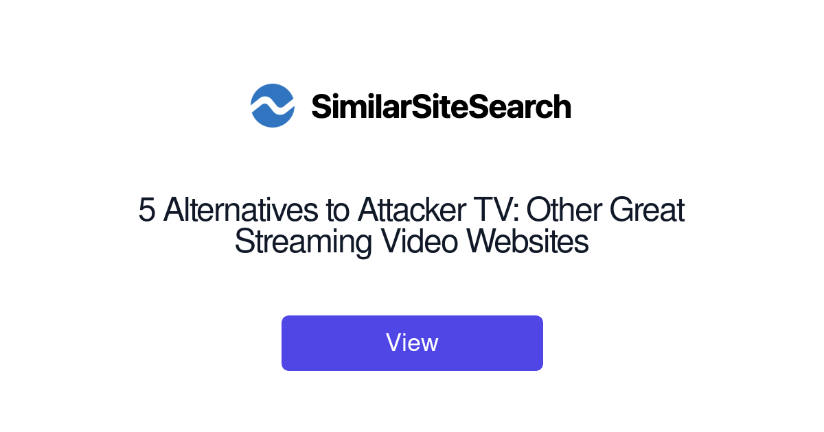 5 Alternatives to Attacker TV: Other Great Streaming Video Websit ...