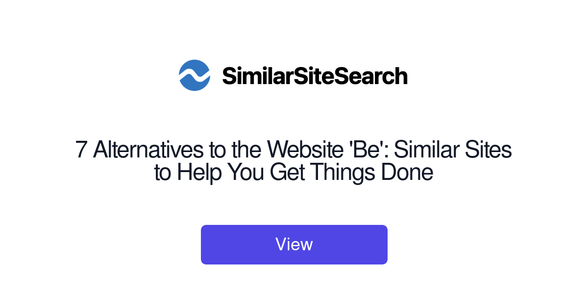 7 Alternatives to the Website 'Be': Similar Sites to Help You Get ...