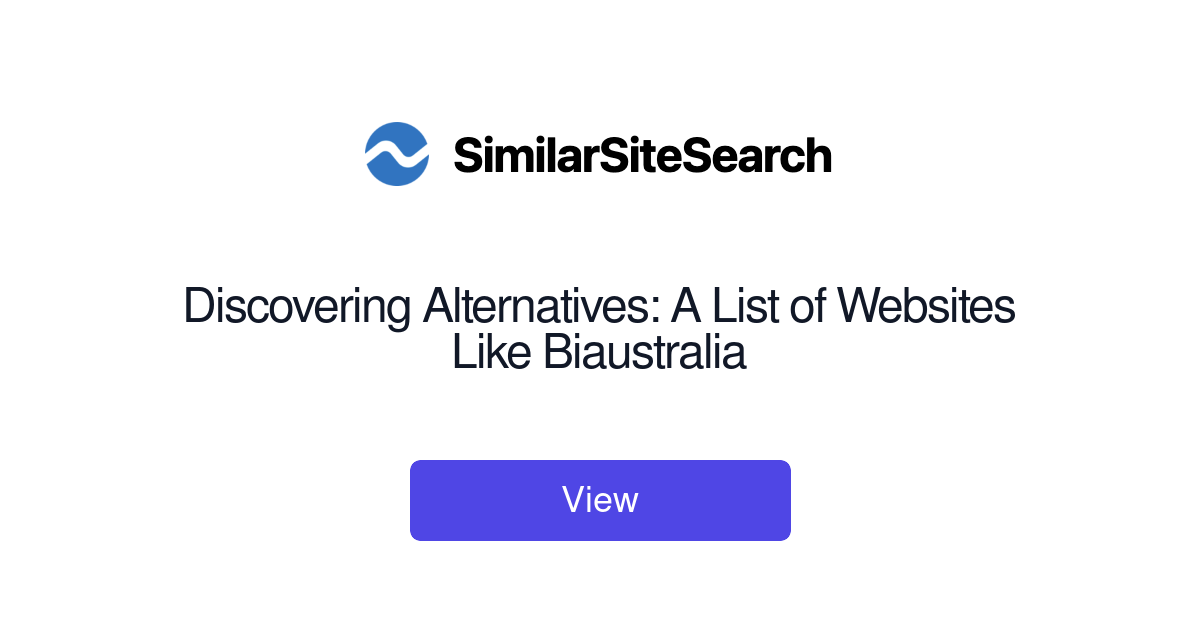 Discovering Alternatives: A List of Websites Like Biaustralia ...