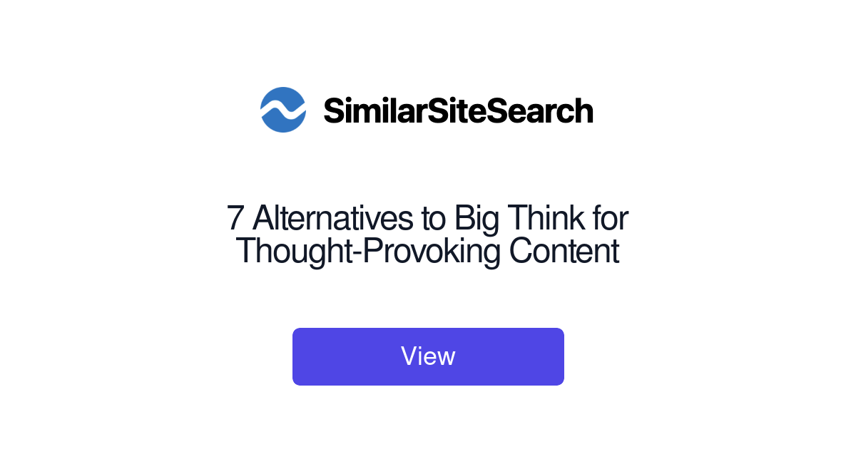 7 Alternatives to Big Think for Thought-Provoking Content ...