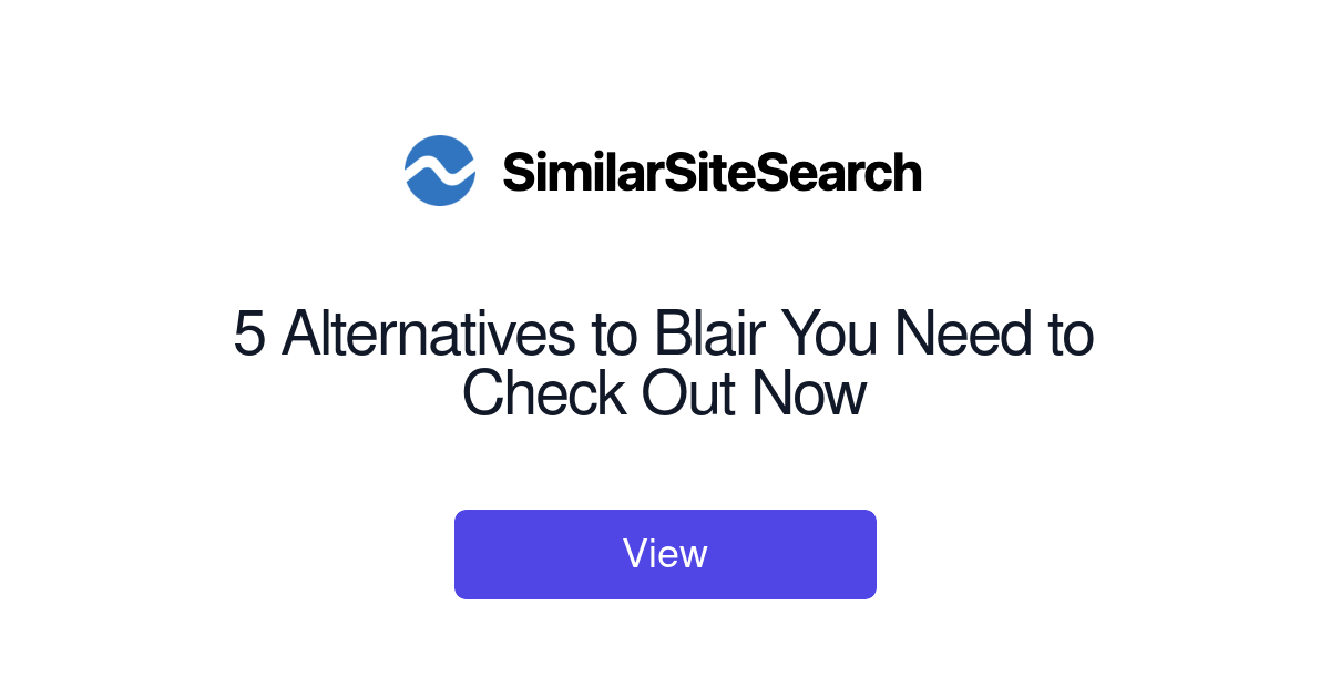5 Alternatives to Blair You Need to Check Out Now - SimilarSiteSearch
