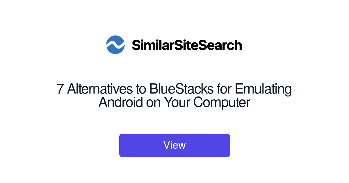 7 Alternatives to BlueStacks for Emulating Android on Your Comput ...