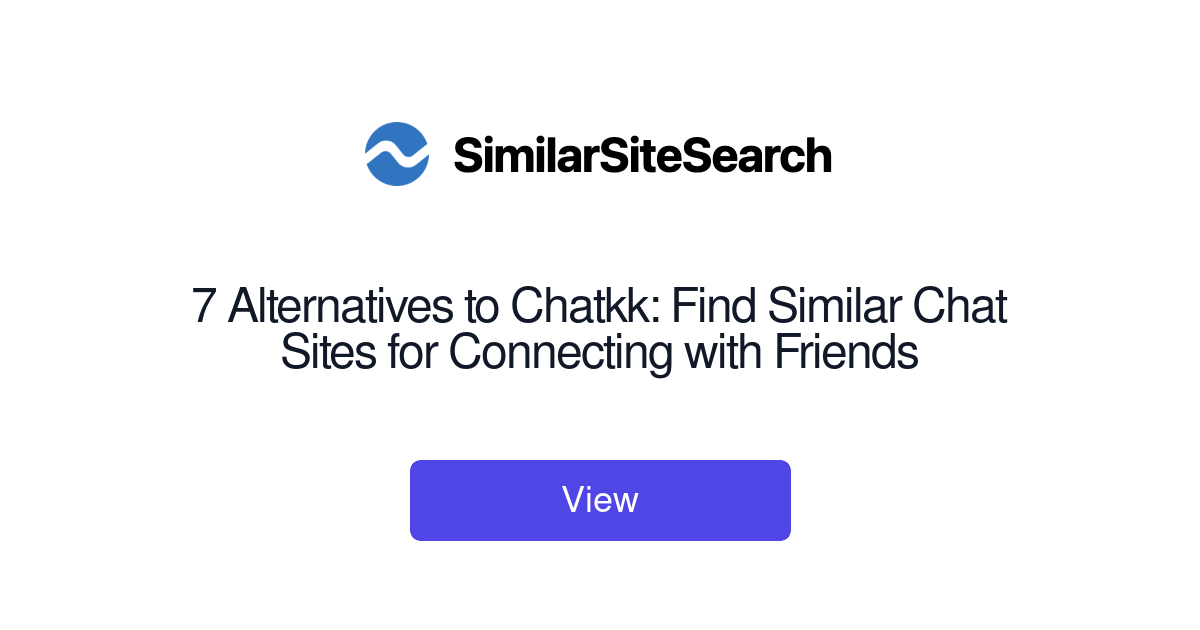 7 Alternatives to Chatkk: Find Similar Chat Sites for Connecting ...