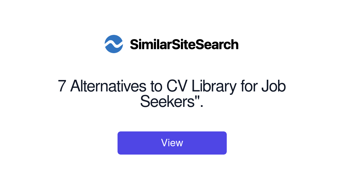 7 Alternatives to CV Library for Job Seekers". - SimilarSiteSearch
