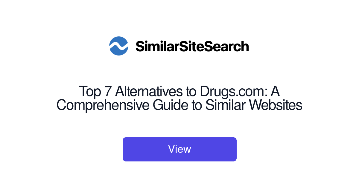 Top 7 Alternatives to Drugs.com: A Comprehensive Guide to Similar ...