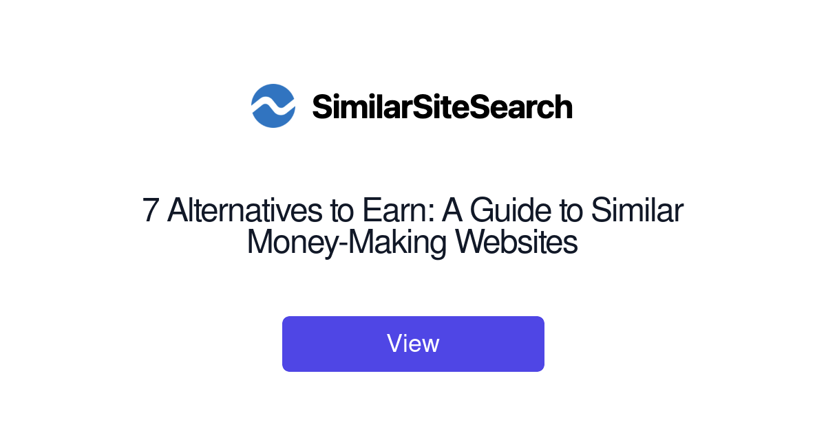 7 Alternatives to Earn: A Guide to Similar Money-Making Websites ...