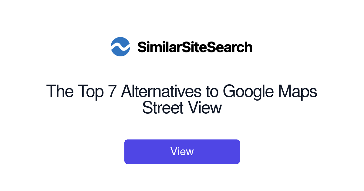 The Top 7 Alternatives to Google Maps Street View - SimilarSiteSearch