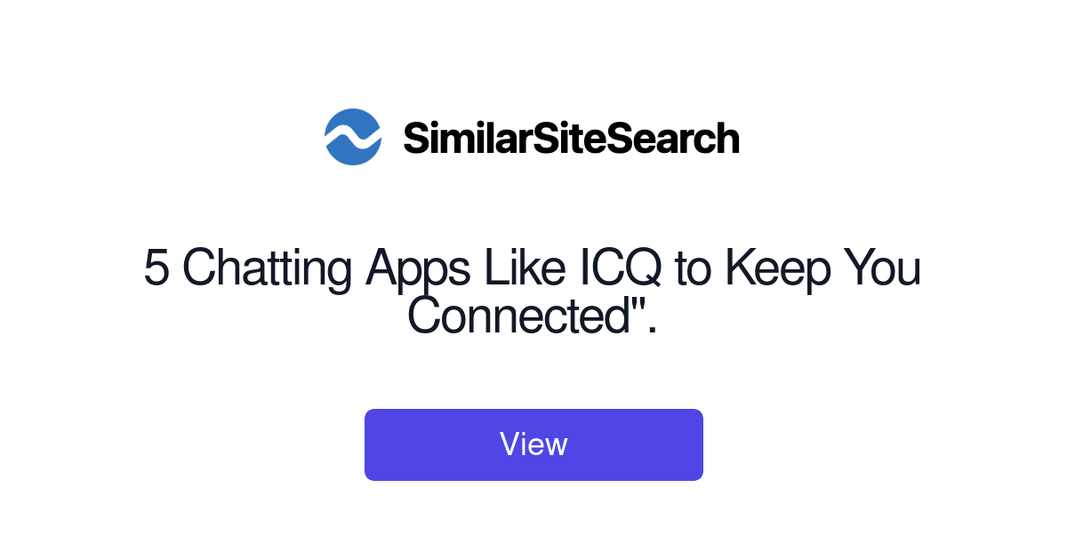 5 Chatting Apps Like ICQ to Keep You Connected". - SimilarSiteSearch