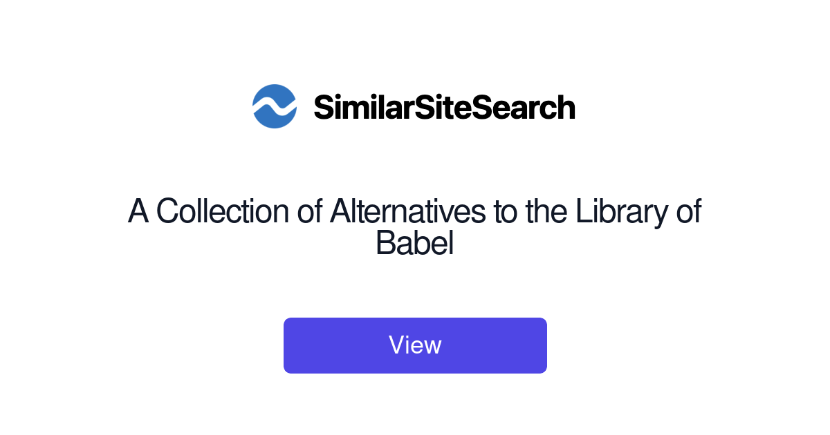 A Collection of Alternatives to the Library of Babel - SimilarSiteSearch