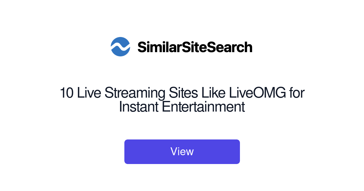 10 Live Streaming Sites Like LiveOMG for Instant Entertainment ...