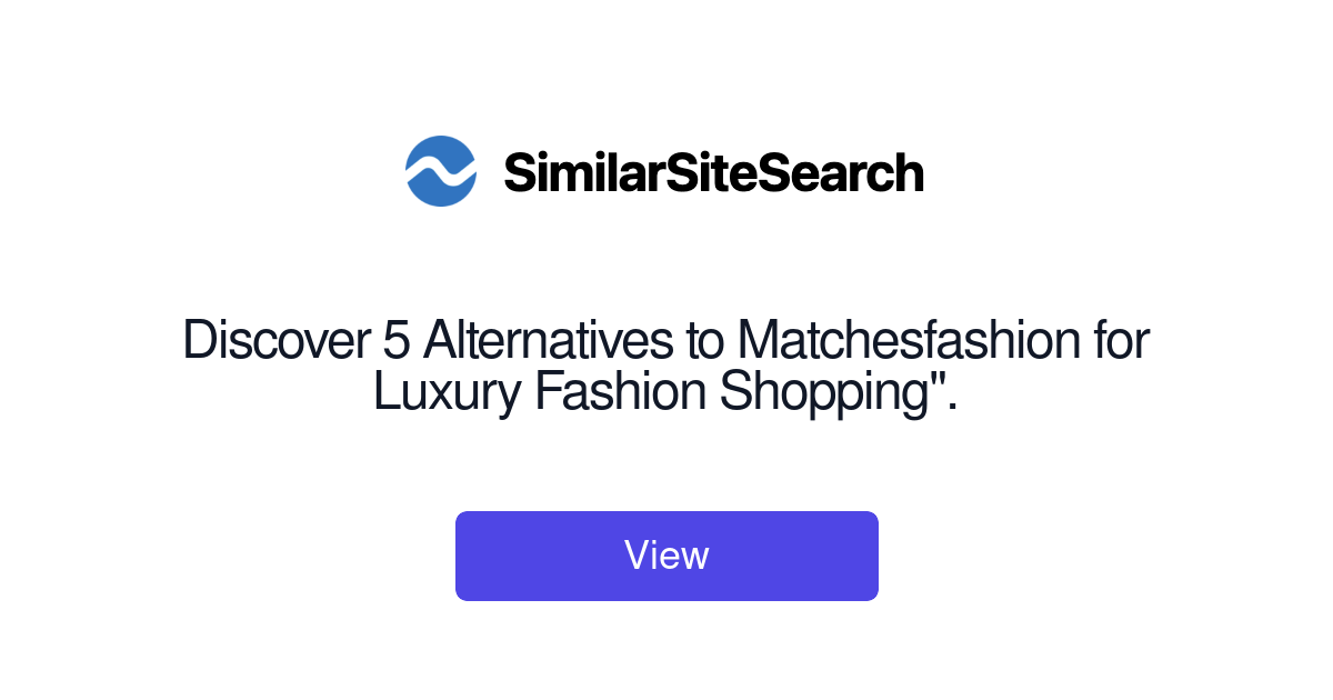 Discover 5 Alternatives to Matchesfashion for Luxury Fashion Shop ...