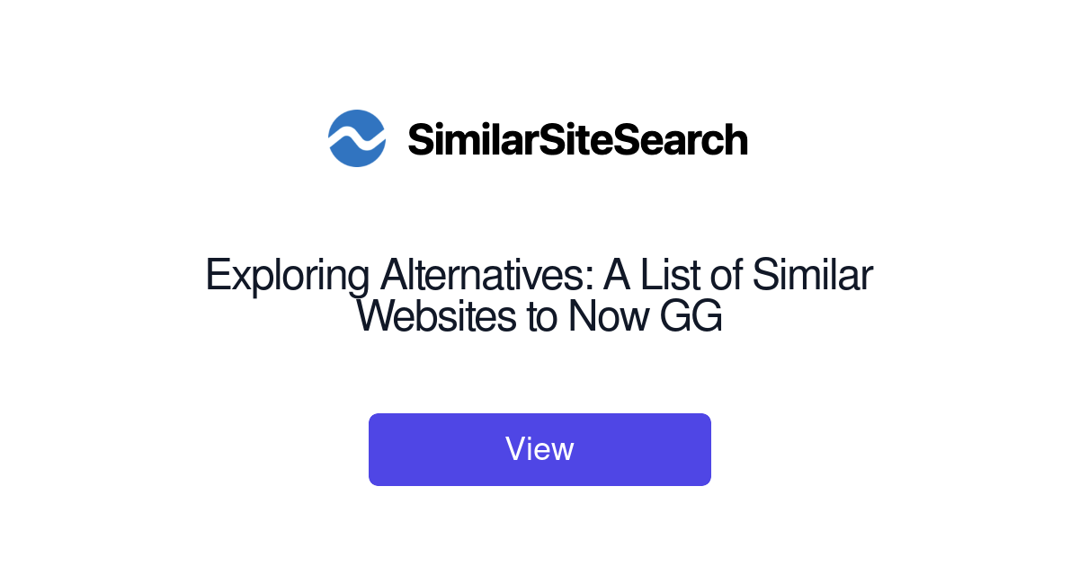 Exploring Alternatives: A List of Similar Websites to Now GG ...
