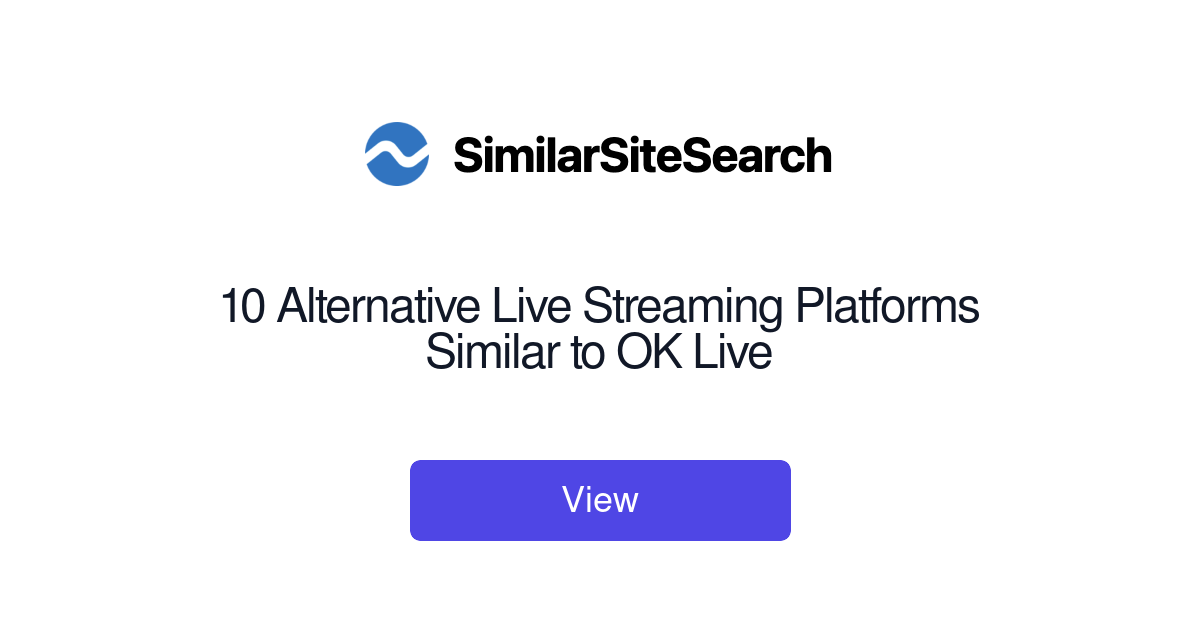 10 Alternative Live Streaming Platforms Similar to OK Live ...
