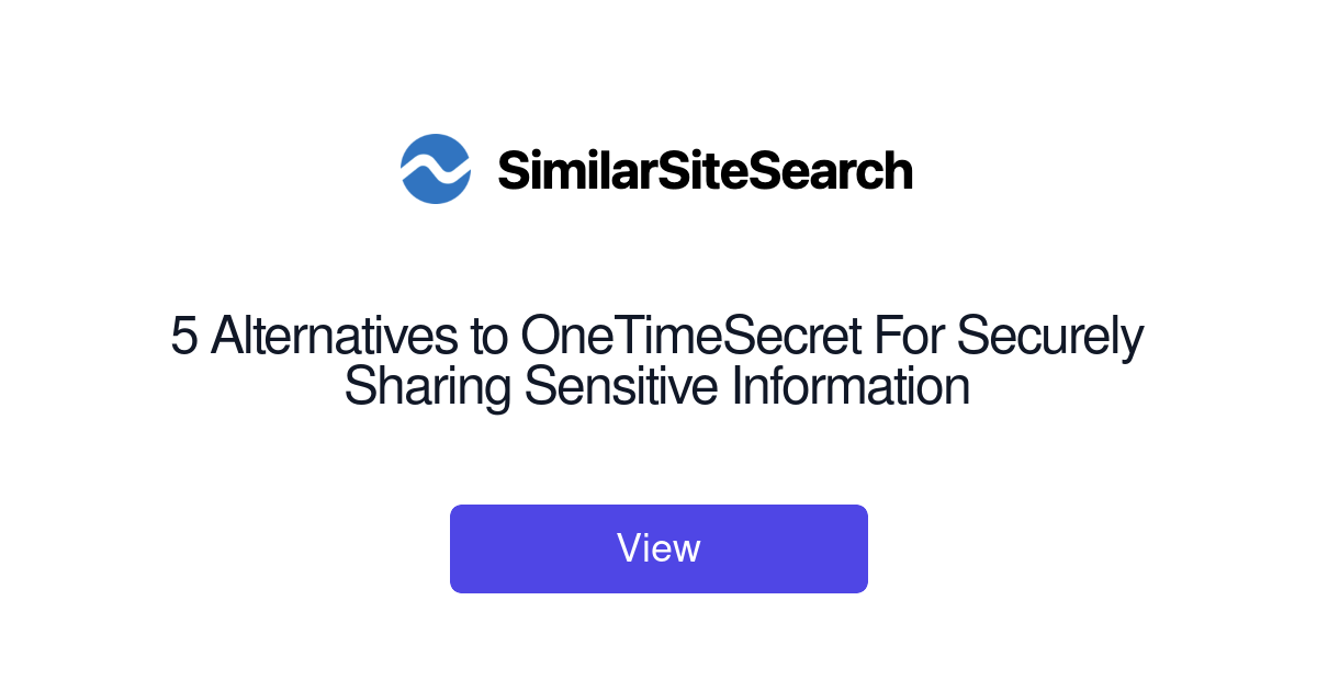 5 Alternatives to OneTimeSecret For Securely Sharing Sensitive In ...