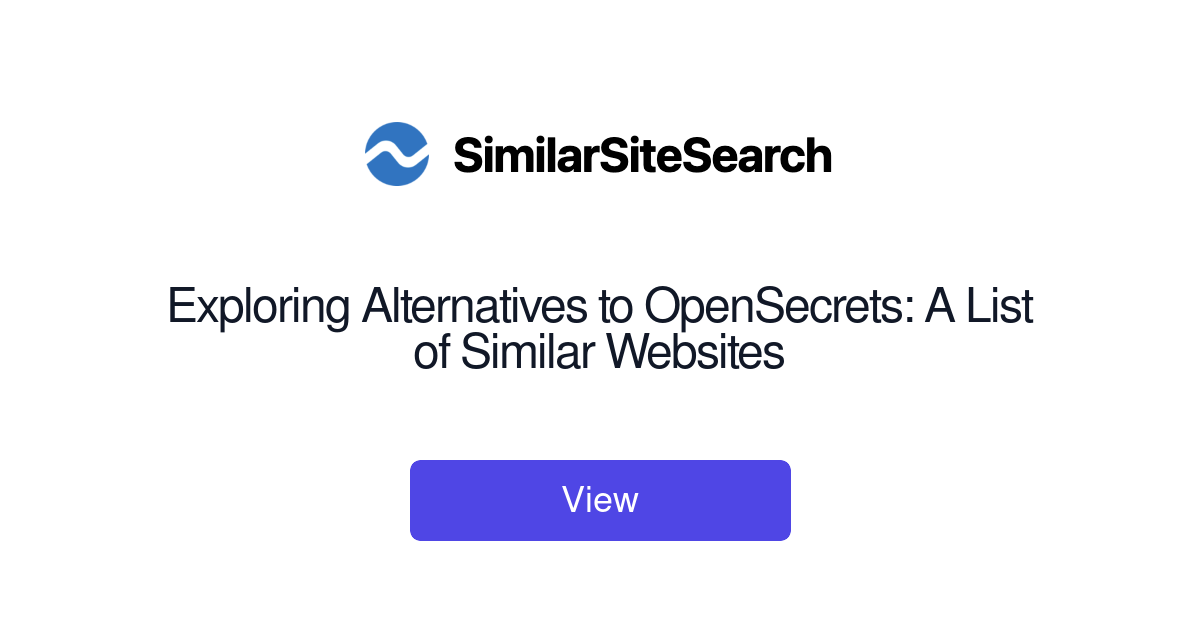 Exploring Alternatives to OpenSecrets: A List of Similar Websites ...