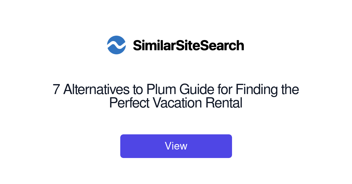 7 Alternatives to Plum Guide for Finding the Perfect Vacation Ren ...