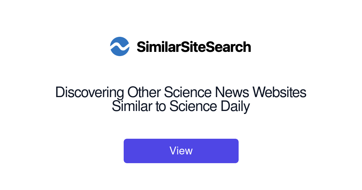 Discovering Other Science News Websites Similar to Science Daily ...