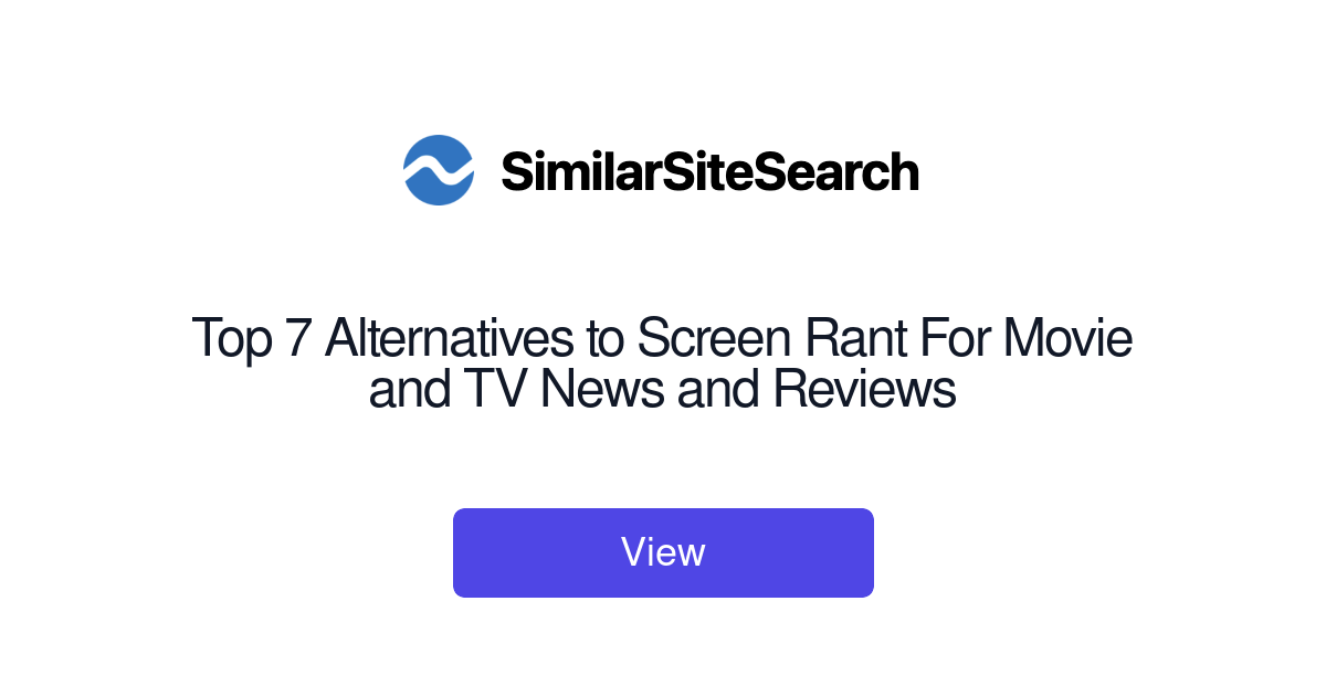 Top 7 Alternatives to Screen Rant For Movie and TV News and Revie ...