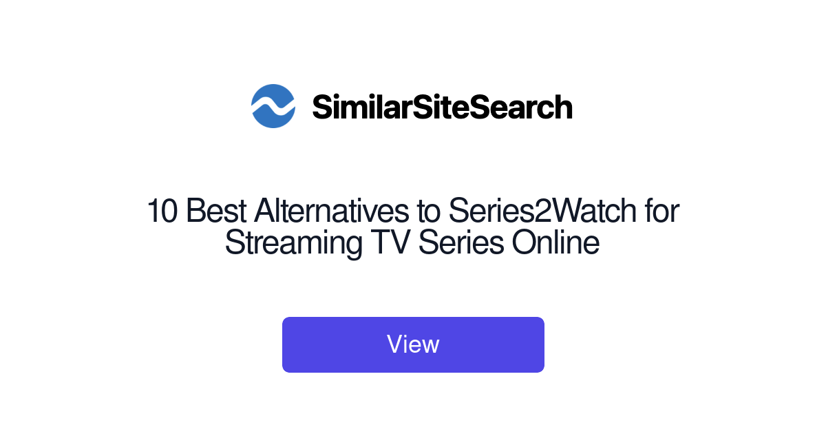 10 Best Alternatives to Series2Watch for Streaming TV Series Onli ...
