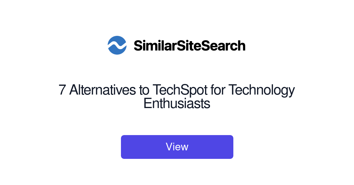7 Alternatives to TechSpot for Technology Enthusiasts - SimilarSiteSearch