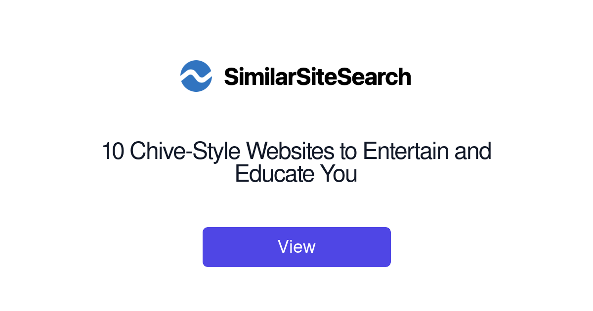 10 Chive-Style Websites to Entertain and Educate You - SimilarSiteSearch