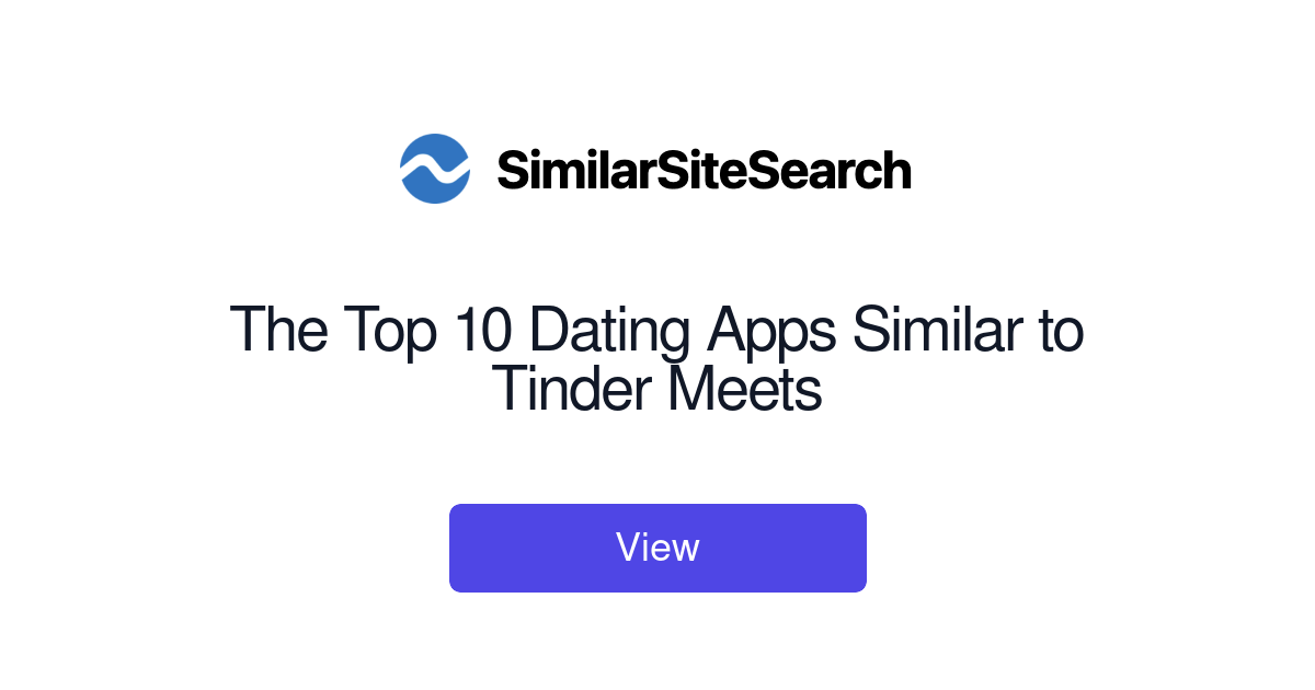 The Top 10 Dating Apps Similar to Tinder Meets - SimilarSiteSearch