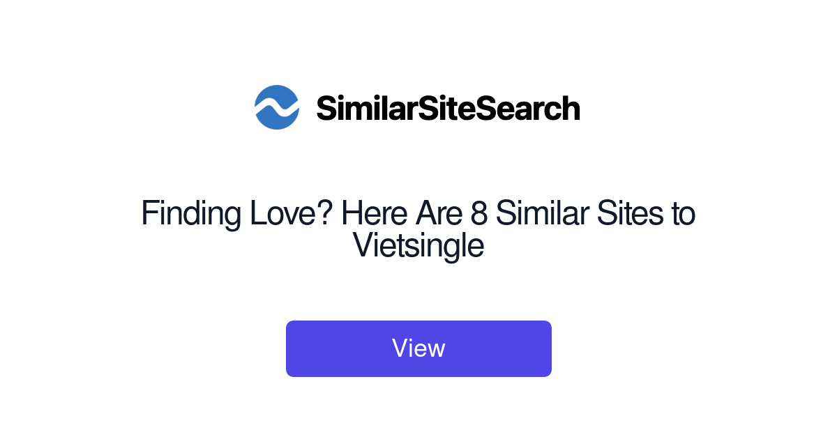 Finding Love? Here Are 8 Similar Sites to Vietsingle - SimilarSiteSearch
