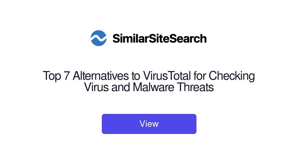 Top 7 Alternatives to VirusTotal for Checking Virus and Malware T ...
