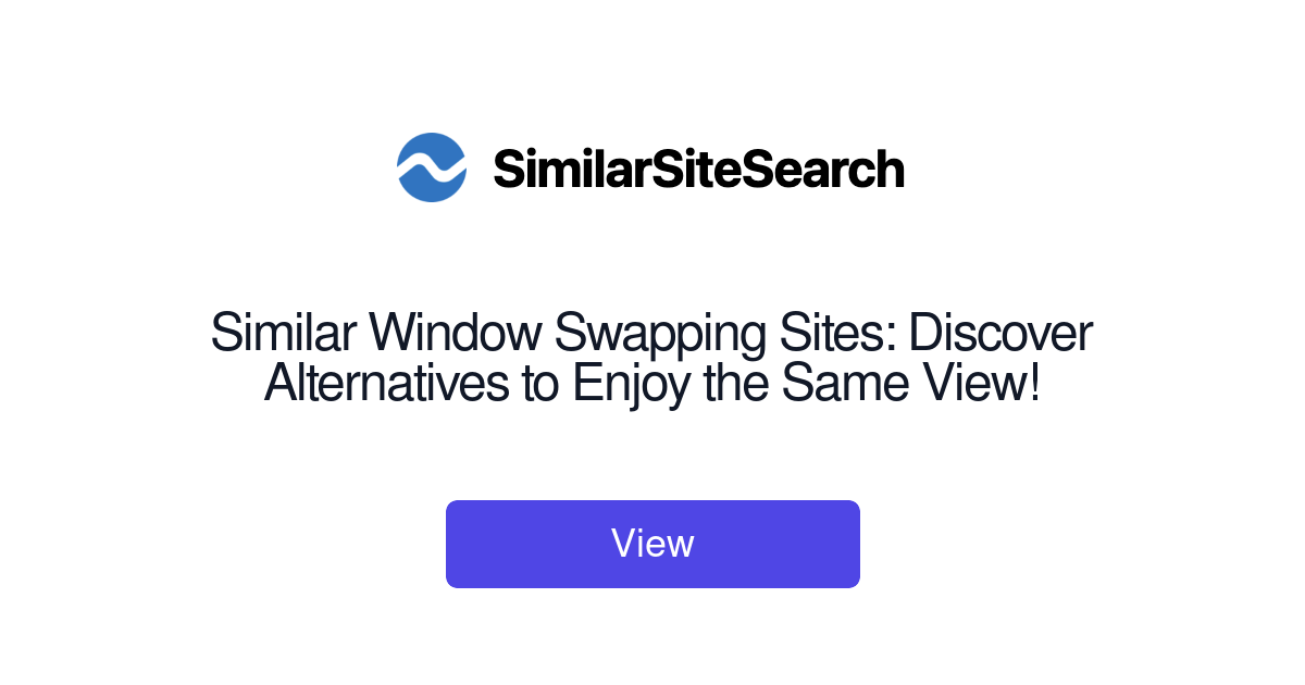 Similar Window Swapping Sites: Discover Alternatives to Enjoy the ...