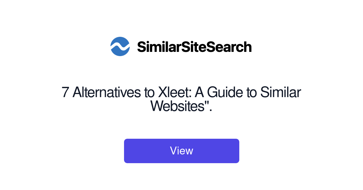 7 Alternatives to Xleet: A Guide to Similar Websites". - SimilarSiteSearch