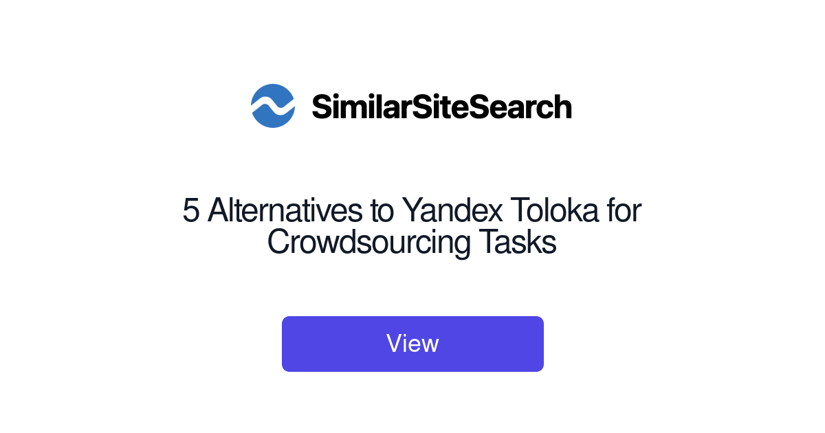 5 Alternatives to Yandex Toloka for Crowdsourcing Tasks - SimilarSiteSearch