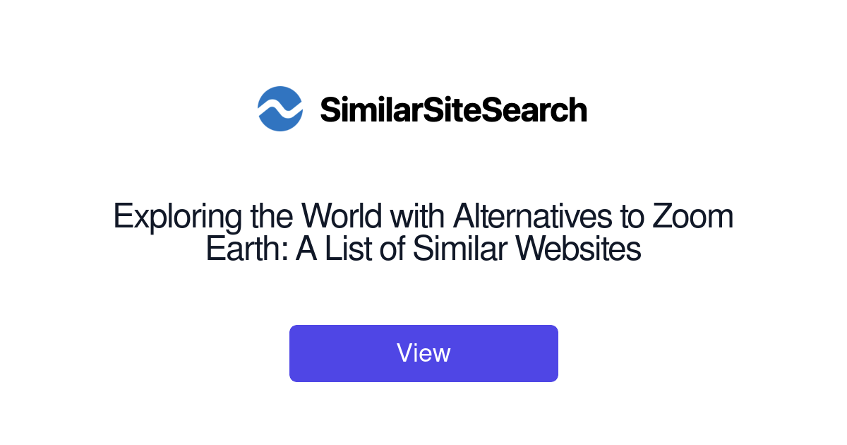 Exploring the World with Alternatives to Zoom Earth: A List of Si ...